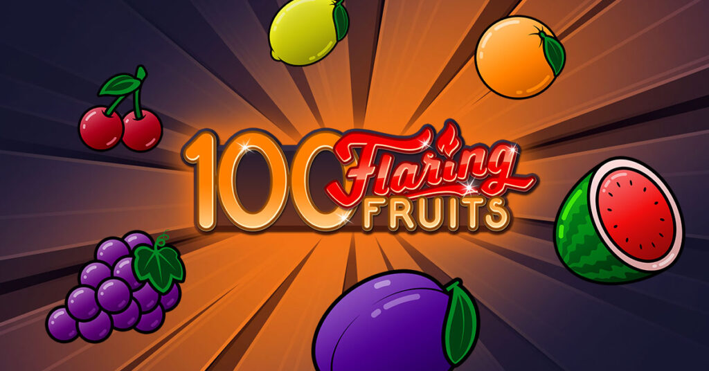 100 Flaring Fruits - First Look Games
